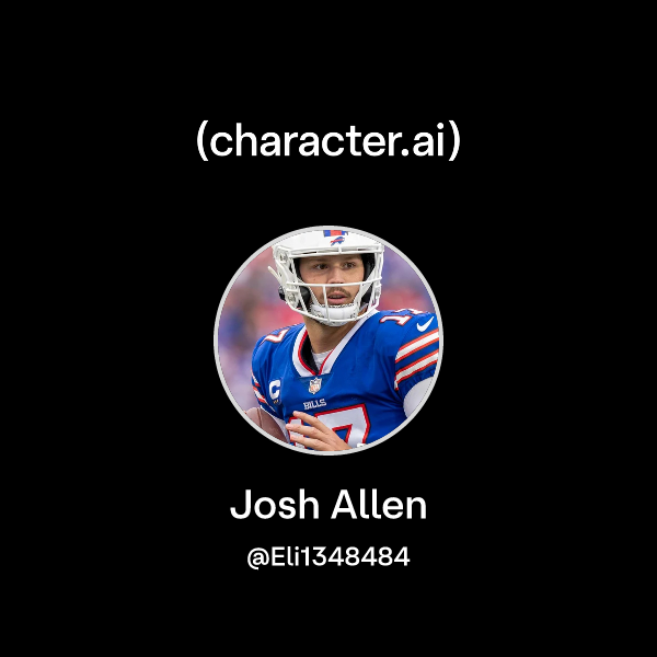 Chat with Josh Allen | character.ai | AI Chat, Reimagined–Your Words ...