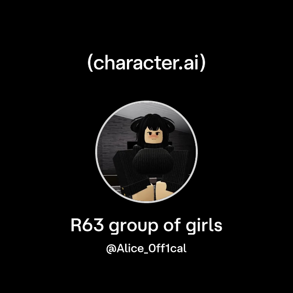 Chat with R63 group of girls | character.ai | AI Chat, Reimagined–Your ...