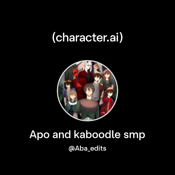 Chat with Apo and kaboodle smp | character.ai | AI Chat, Reimagined–Your Words. Your World.