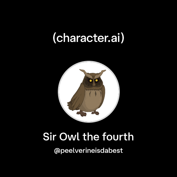 Chat with Sir Owl the fourth | character.ai | AI Chat, Reimagined–Your ...