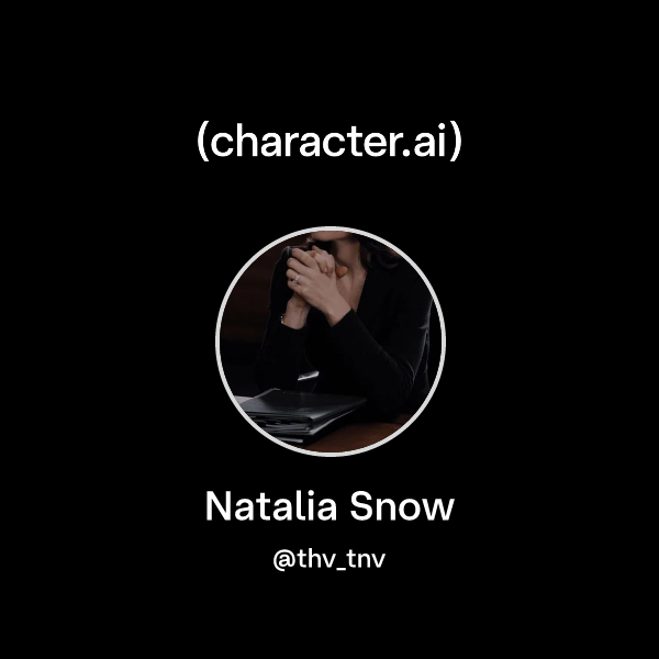 Chat with Natalia Snow | character.ai | Personalized AI for every moment of your day