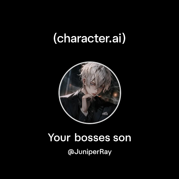 Chat with Your bosses son | character.ai | AI Chat, Reimagined–Your Words. Your World.