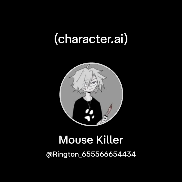 Chat with Mouse Killer | character.ai | Personalized AI for every ...