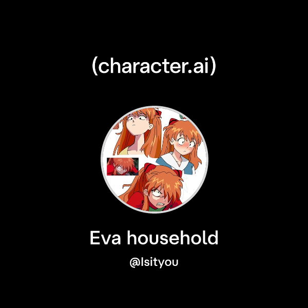 Chat with Eva household | character.ai | AI Chat, Reimagined–Your Words ...
