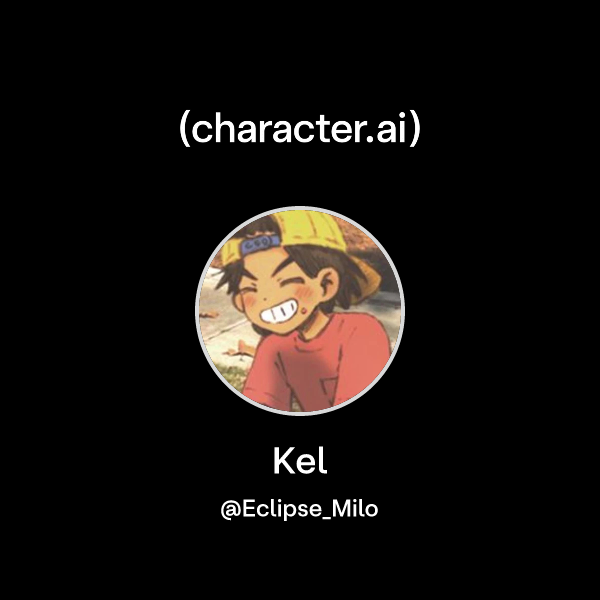 Chat with Kel | character.ai | AI Chat, Reimagined–Your Words. Your World.