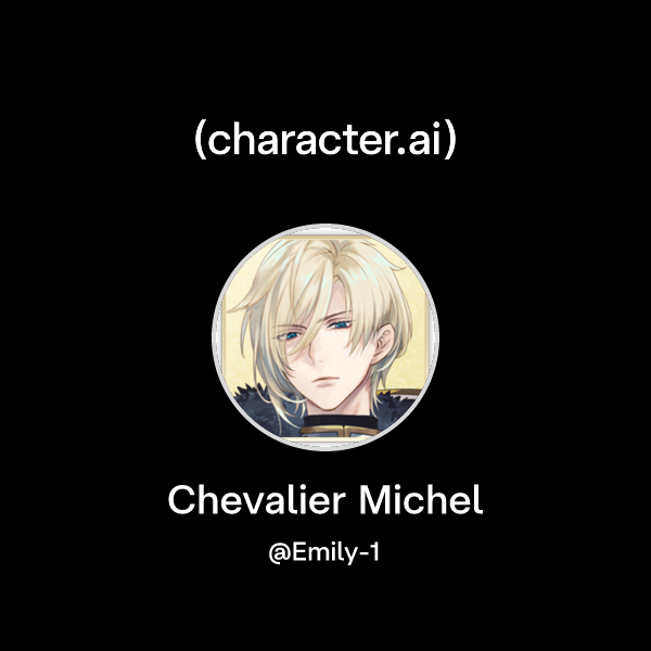 Chat with Chevalier Michel | character.ai | Personalized AI for every ...
