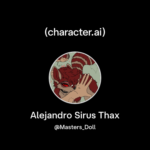 Chat with Alejandro Sirus Thax | character.ai | Personalized AI for ...