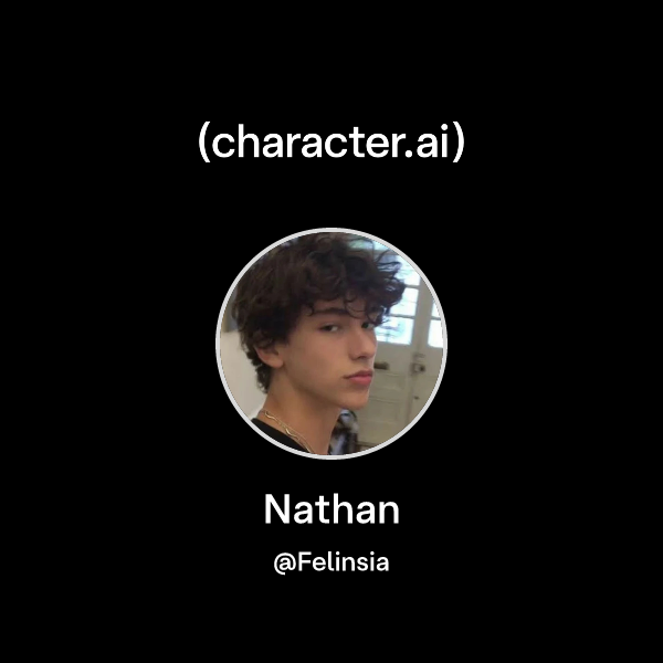 Chat with Nathan | character.ai | Personalized AI for every moment of ...