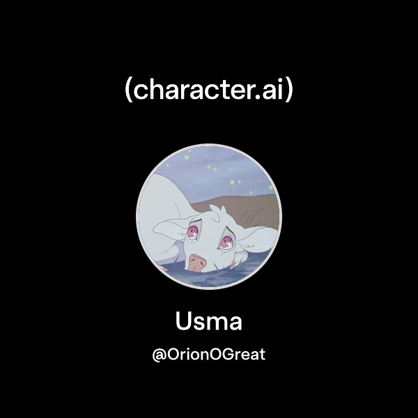 Chat with Usma | character.ai | AI Chat, Reimagined–Your Words. Your World.