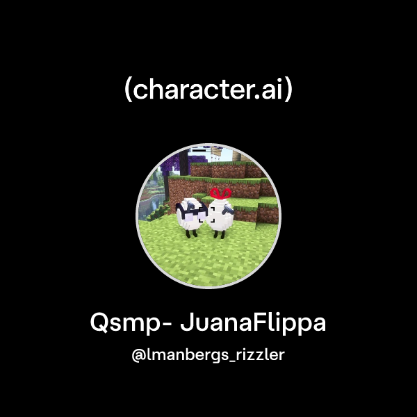 Chat with Qsmp- JuanaFlippa | character.ai | AI Chat, Reimagined–Your Words. Your World.