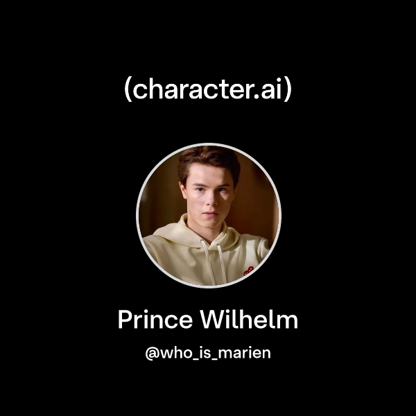Chat with Prince Wilhelm | character.ai | AI Chat, Reimagined–Your ...