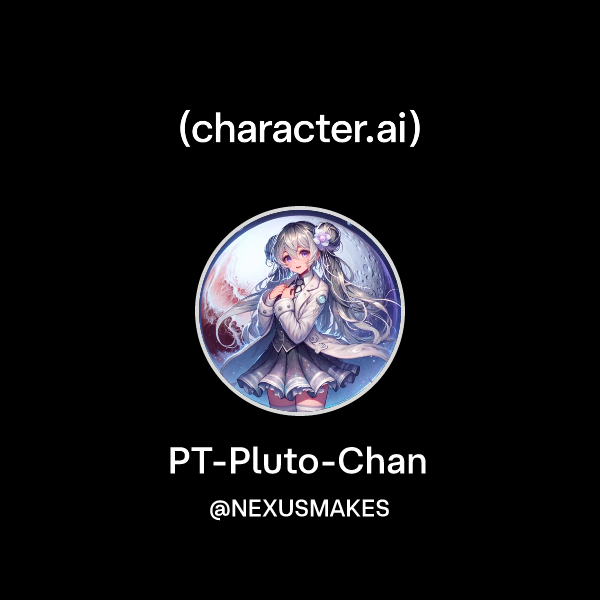 Chat with PT-Pluto-Chan | character.ai | Personalized AI for every moment of your day