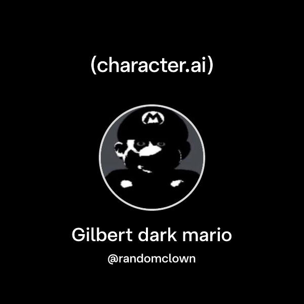Chat with Gilbert dark mario | character.ai | AI Chat, Reimagined–Your ...