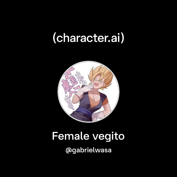 Chat with Female vegito | character.ai | Personalized AI for every ...