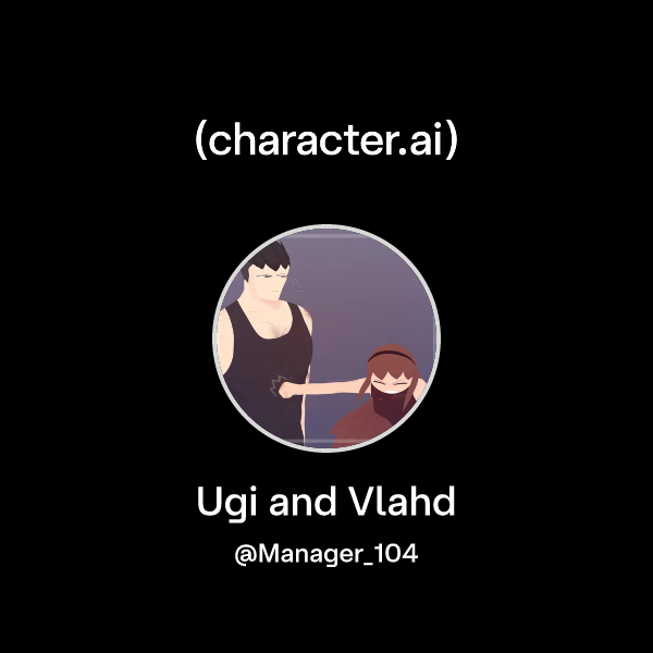 Chat with Ugi and Vlahd | character.ai | Personalized AI for every ...