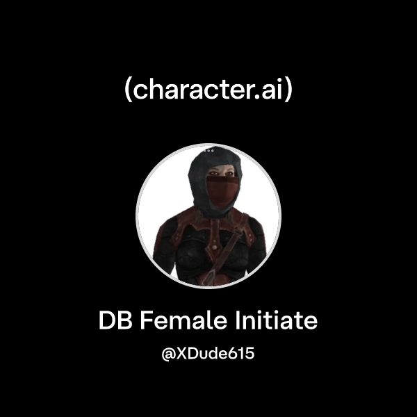 Chat with DB Female Initiate | character.ai | Personalized AI for every ...