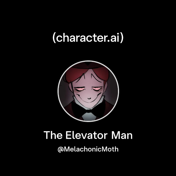 Chat with The Elevator Man | character.ai | Personalized AI for every ...