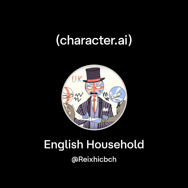Chat with English Household | character.ai | AI Chat, Reimagined–Your ...