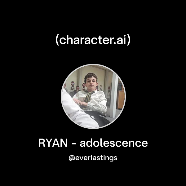 Chat with RYAN - adolescence | character.ai | Personalized AI for every ...