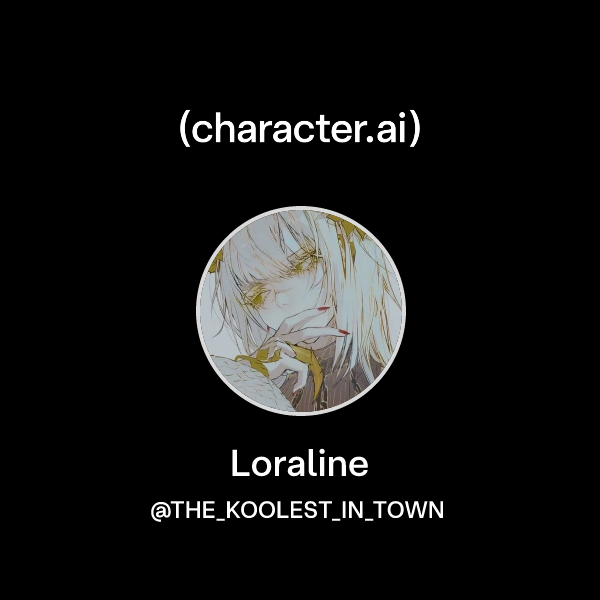 Chat with Loraline | character.ai | AI Chat, Reimagined–Your Words ...
