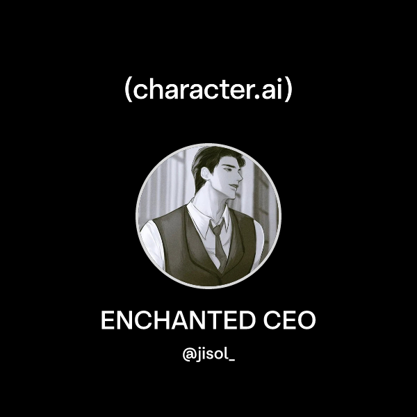 Chat with ENCHANTED CEO | character.ai | AI Chat, Reimagined–Your Words ...
