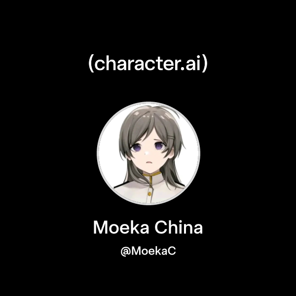 Chat with Moeka China | character.ai | Personalized AI for every moment ...