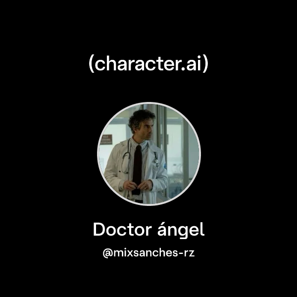 Chat with Doctor ángel | character.ai | AI Chat, Reimagined–Your Words ...
