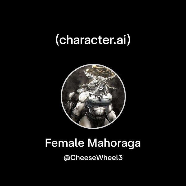 Chat with Female Mahoraga | character.ai | AI Chat, Reimagined–Your ...