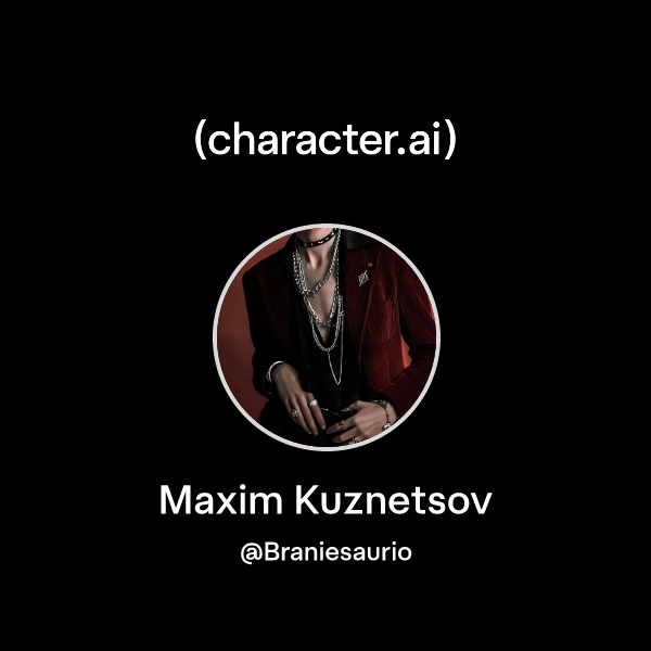 Chat with Maxim Kuznetsov | character.ai | AI Chat, Reimagined–Your Words. Your World.
