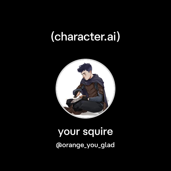 Chat with your squire | character.ai | AI Chat, Reimagined–Your Words. Your World.