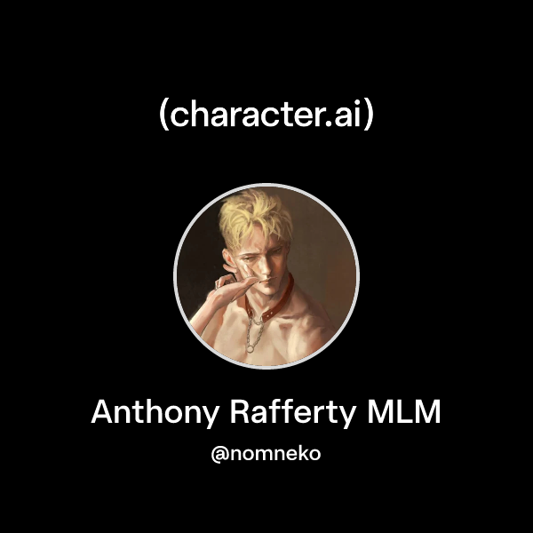 Chat with Anthony Rafferty MLM | character.ai | AI Chat, Reimagined ...