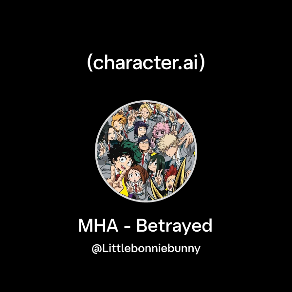 Chat with MHA - Betrayed | character.ai | AI Chat, Reimagined–Your ...