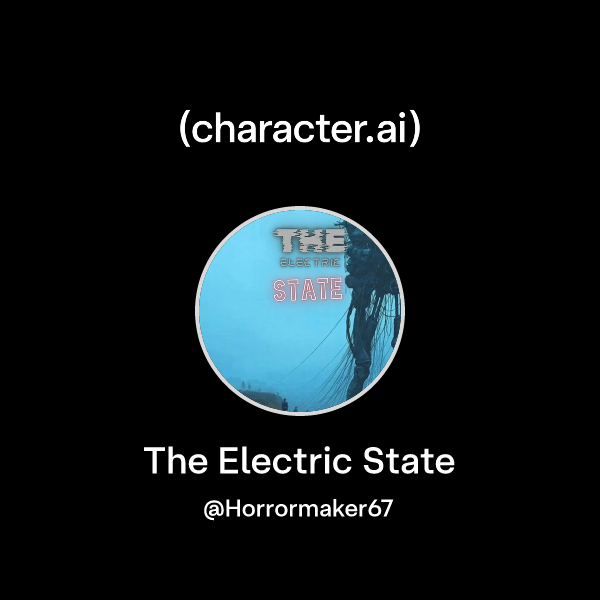 Chat with The Electric State | character.ai | AI Chat, Reimagined–Your ...