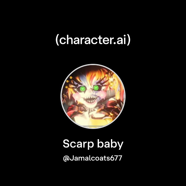 Chat with Scarp baby | character.ai | Personalized AI for every moment ...