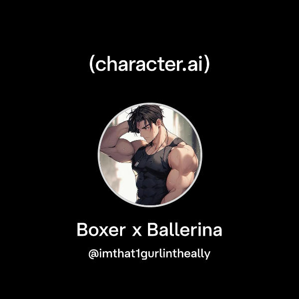 Chat with Boxer x Ballerina | character.ai | AI Chat, Reimagined–Your ...