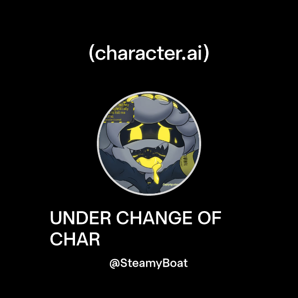 Chat with UNDER CHANGE OF CHAR | character.ai | AI Chat, Reimagined ...