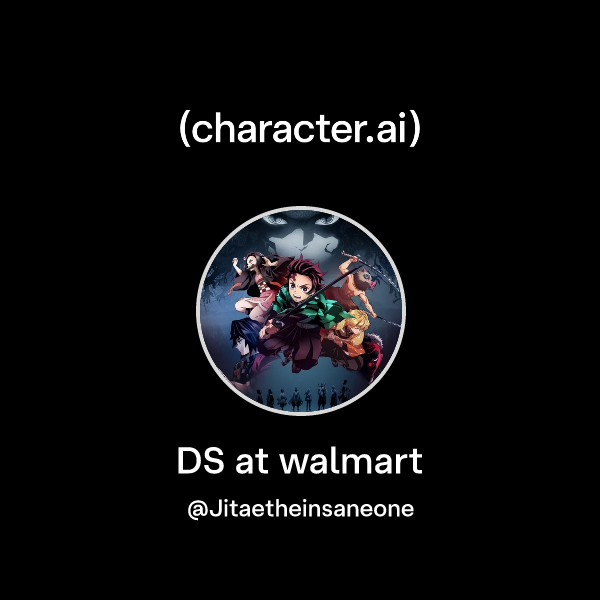 Chat with DS at walmart | character.ai | Personalized AI for every ...