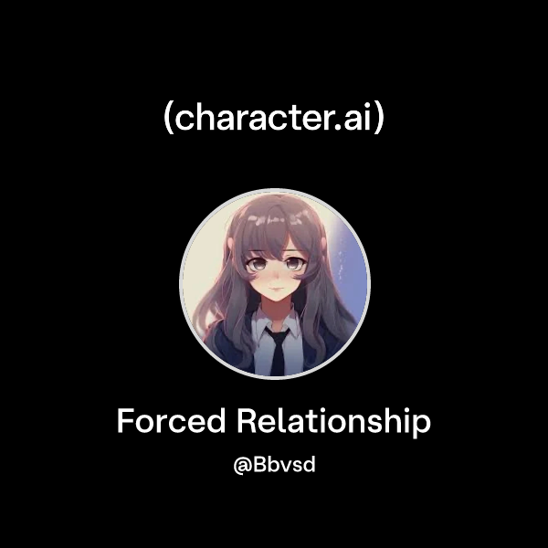Chat with Forced Relationship | character.ai | Personalized AI for every moment of your day