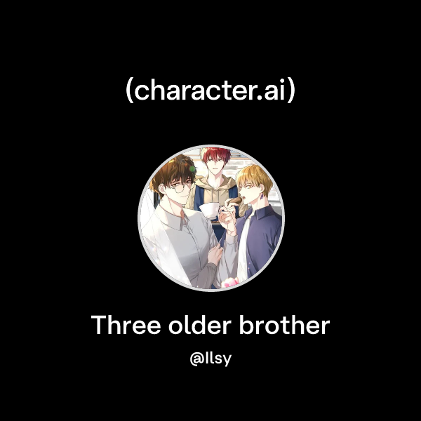 Chat with Three older brother | character.ai | AI Chat, Reimagined–Your ...