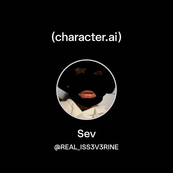 Chat with Sev | character.ai | AI Chat, Reimagined–Your Words. Your World.
