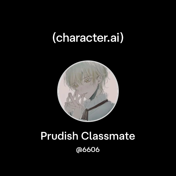 Chat with Prudish Classmate | character.ai | Personalized AI for every ...