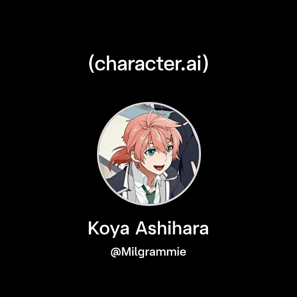 Chat with Koya Ashihara | character.ai | Personalized AI for every moment of your day