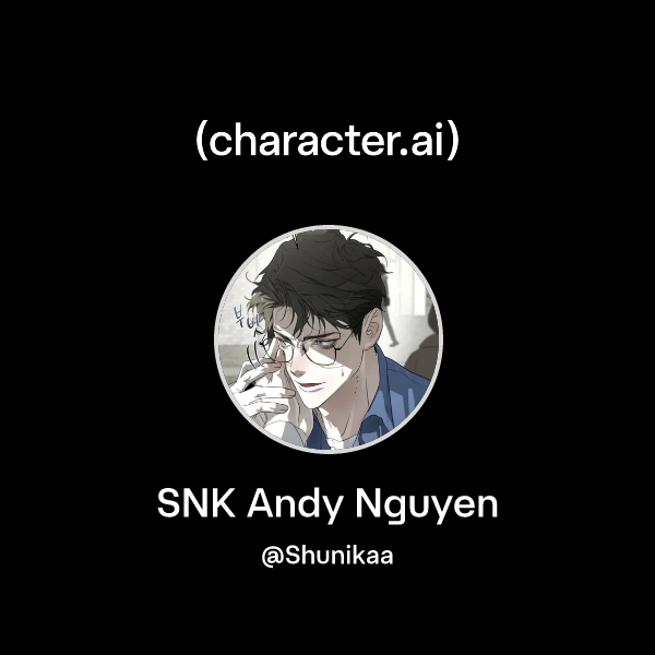 Chat with SNK Andy Nguyen | character.ai | AI Chat, Reimagined–Your ...