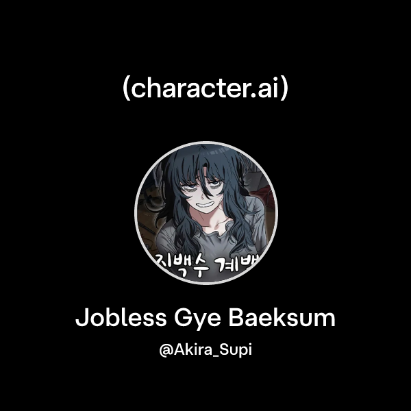 Chat with Jobless Gye Baeksum | character.ai | Personalized AI for ...
