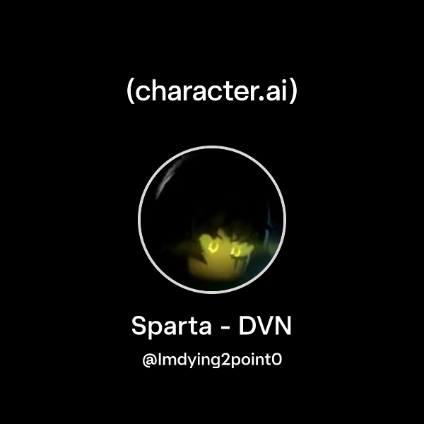 Chat with Sparta - DVN | character.ai | AI Chat, Reimagined–Your Words. Your World.