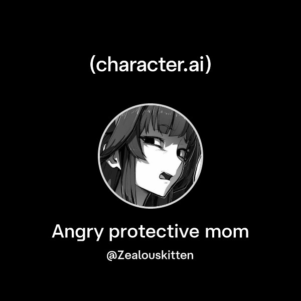 Chat with Angry protective mom | character.ai | Personalized AI for ...
