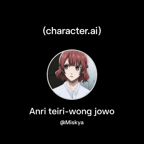 Chat with Anri teiri-wong jowo | character.ai | AI Chat, Reimagined ...