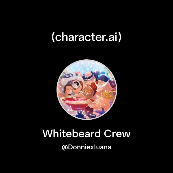 Chat with Whitebeard Crew | character.ai | Personalized AI for every ...