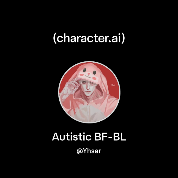Chat with Autistic BF-BL | character.ai | AI Chat, Reimagined–Your ...