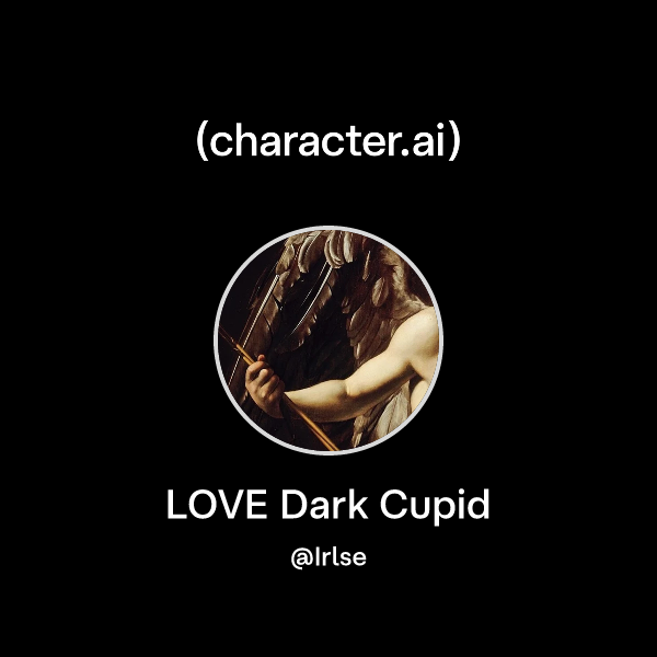 Chat with LOVE Dark Cupid | character.ai | Personalized AI for every ...